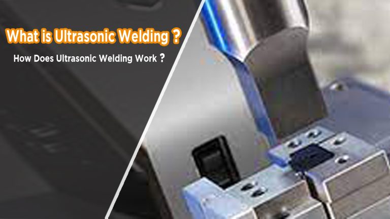 What is Ultrasonic Welding? Process, Applications, and Benefits