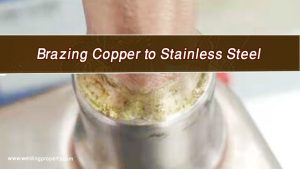 Brazing Copper to Stainless Steel: Guide to a Perfect Bond