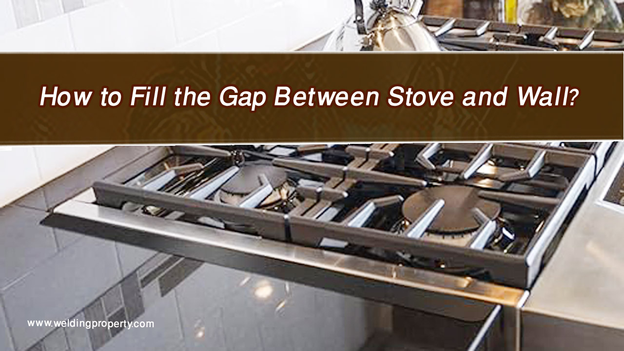 How to Fill the Gap Between Stove and Wall: Easy, Effective Solutions