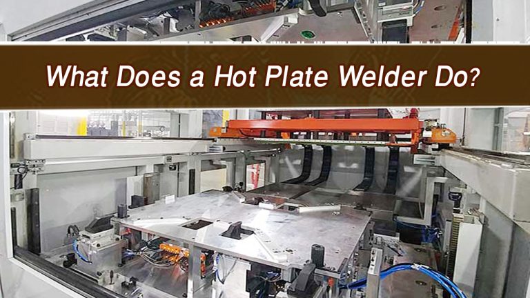 What Does a Hot Plate Welder Do: Practical Guide