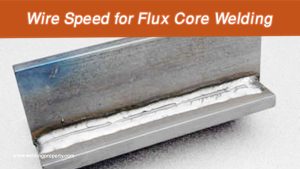 Wire Speed for Flux Core Welding - Dial In for Strong, Clean Welds
