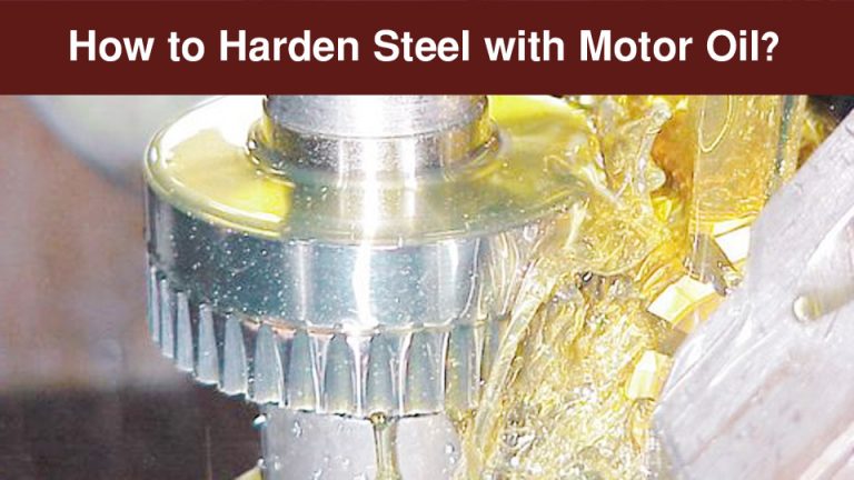 How to Harden Steel with Motor Oil?