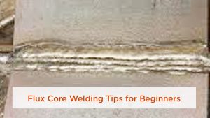 Flux Core Welding Tips I Share with Beginners