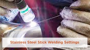 My Go-To Stick Welding Settings for Stainless Steel