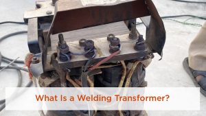 What Is a Welding Transformer? Purpose & How It Works
