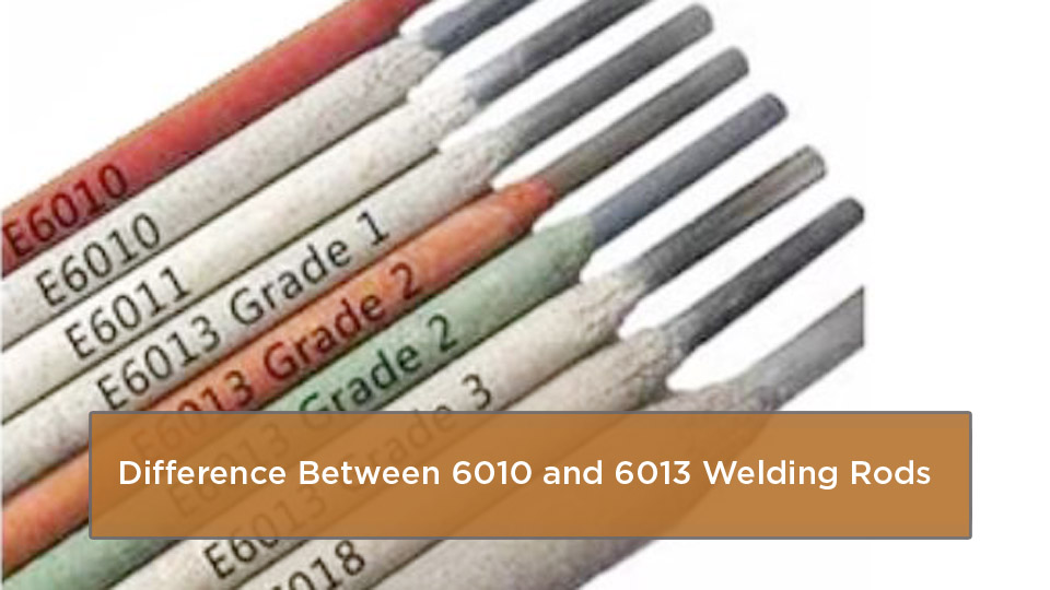 Difference Between 6010 and 6013 Welding Rods