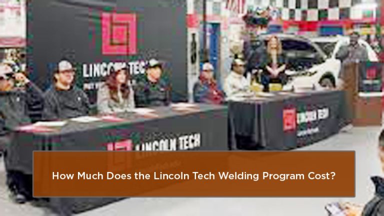 What I Paid for Lincoln Tech’s Welding Program