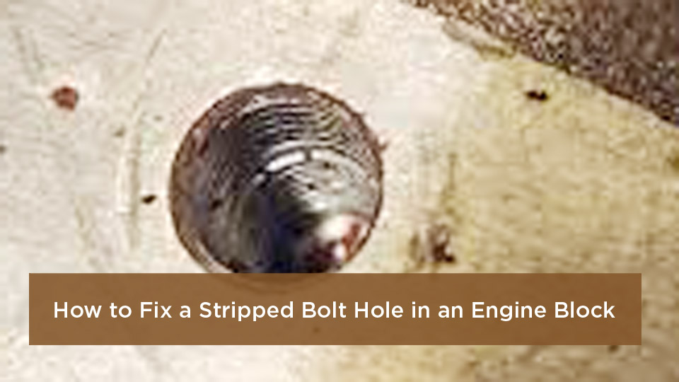 How to Fix a Stripped Bolt Hole in an Engine Block
