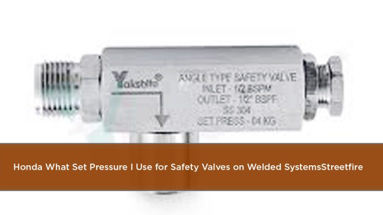 What Set Pressure I Use for Safety Valves on Welded Systems