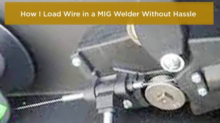 How I Load Wire in a MIG Welder Without Hassle