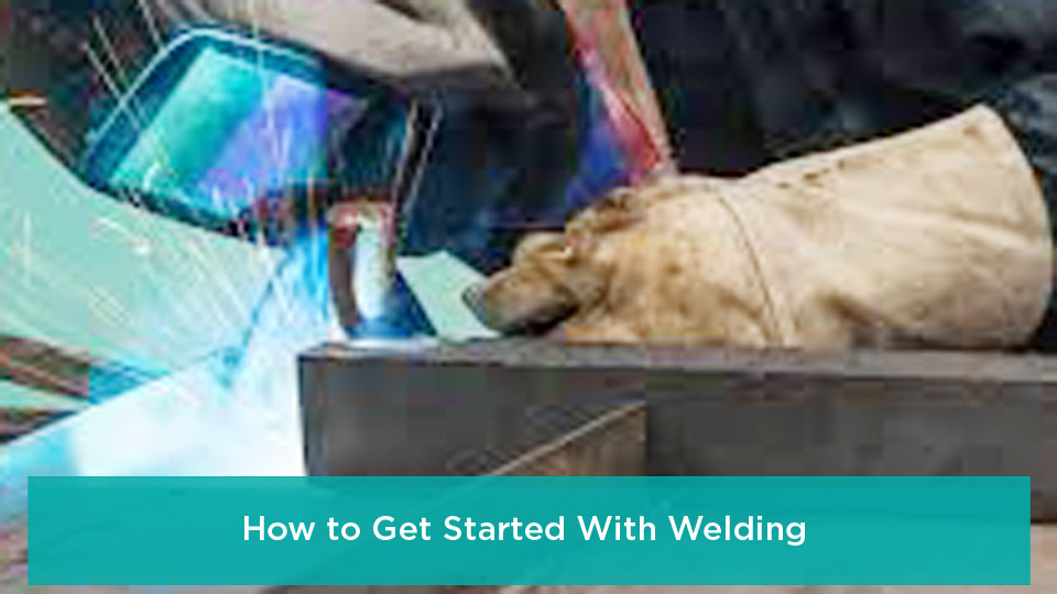 How I Got Started Welding and What I’d Do First