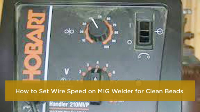 How I Set Wire Speed on My MIG Welder for Clean Beads