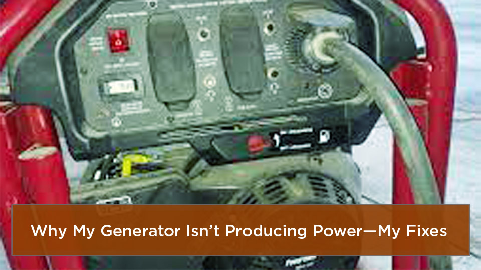 Why My Generator Isn’t Producing Power—My Fixes